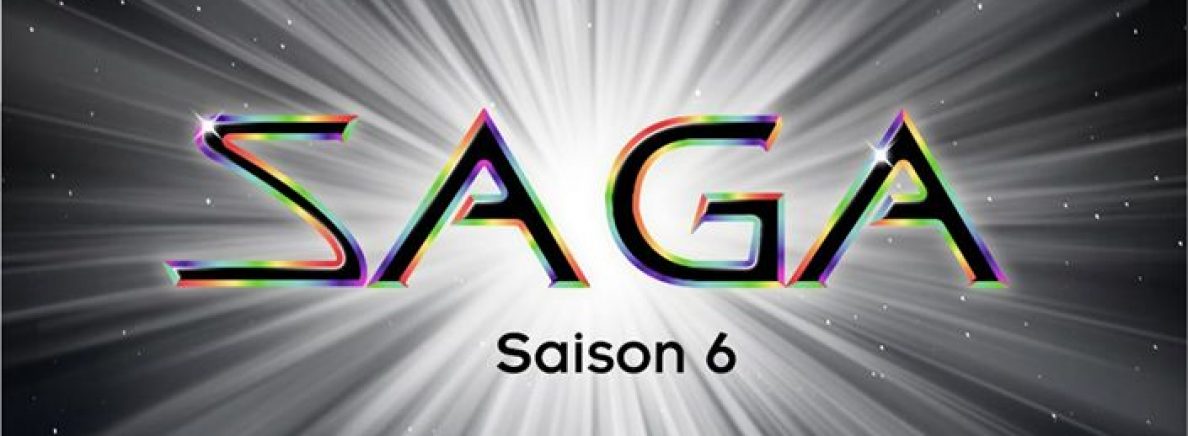 SAGA – Saison VI